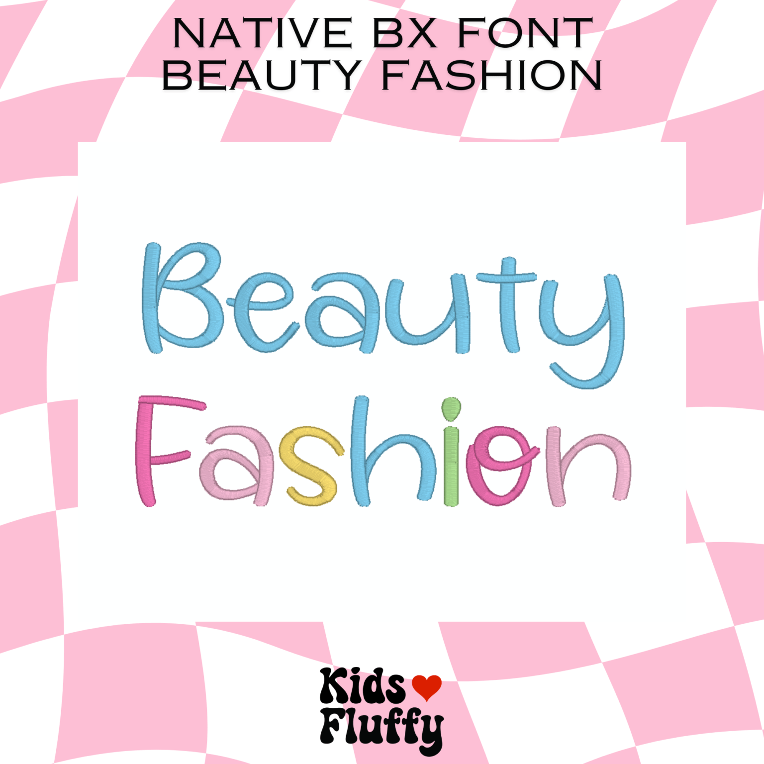 Beauty Fashion Native BX Font - Kidsfluffy Embroidery Pattern