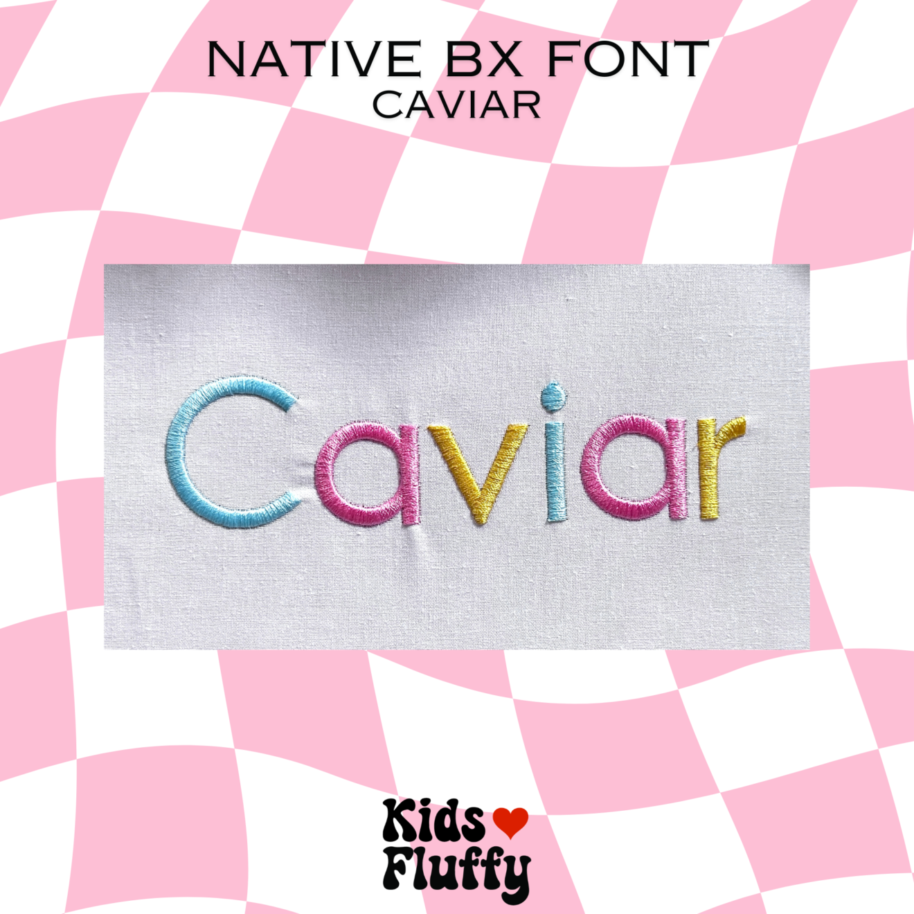 Caviar Native BX Font - Kidsfluffy Embroidery Pattern